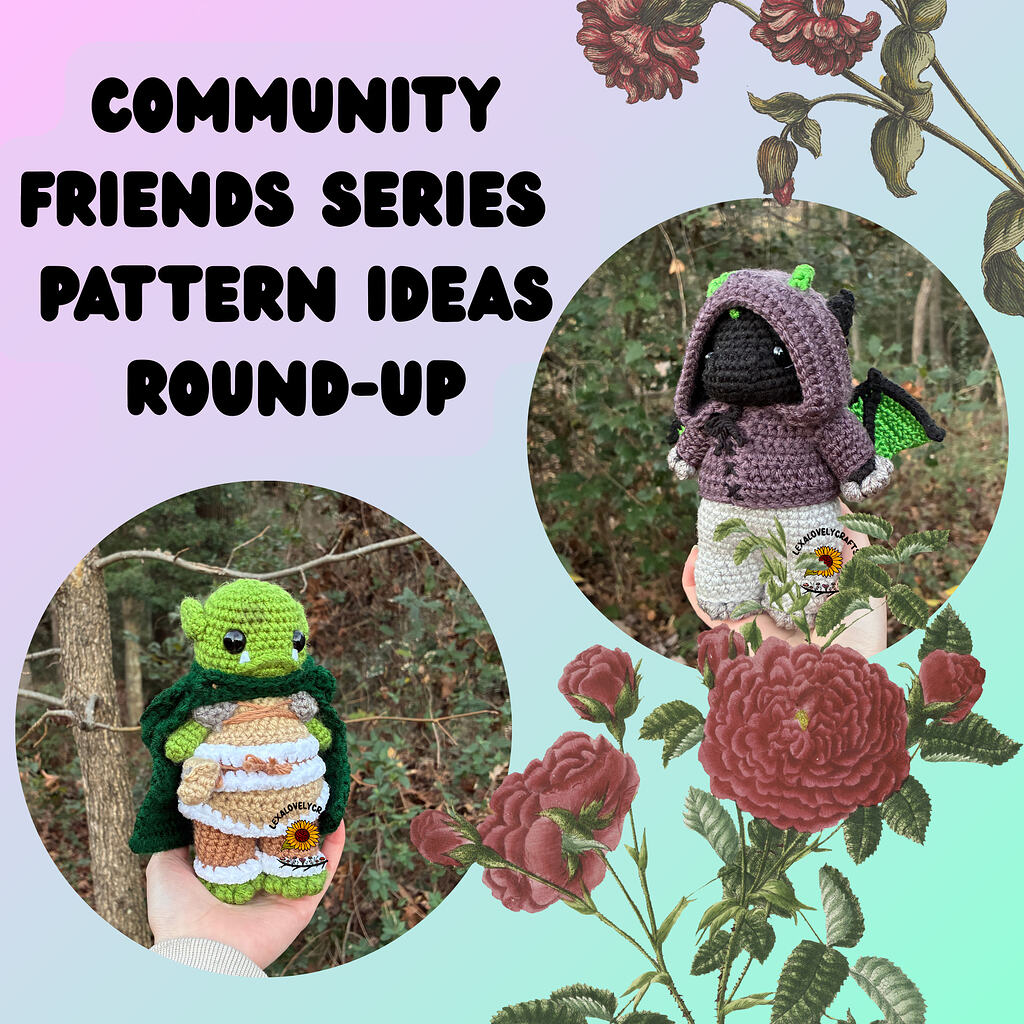 Community Friends Series Pattern Round-Up - Crochet 🧶 - Ribblr community
